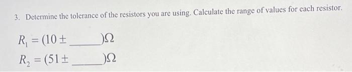 Solved 3. Determine the tolerance of the resistors you are | Chegg.com