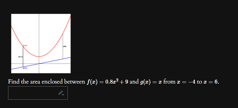 Solved Find the area enclosed between f(x)=0.8x2+9 ﻿and | Chegg.com