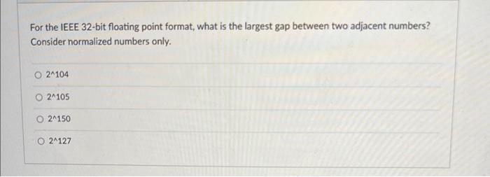 Solved For the IEEE 32-bit floating point format, what is | Chegg.com