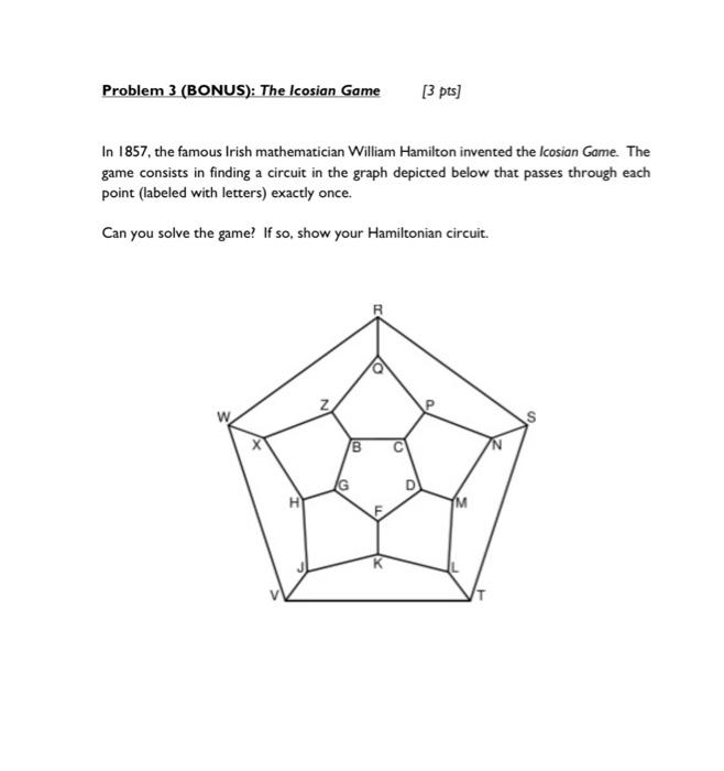 Solved Problem 3 (BONUS): The Icosian Game [3 pts] In 1857, | Chegg.com