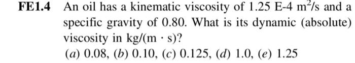 Solved FE1.4 An oil has a kinematic viscosity of 1.25 E-4 | Chegg.com