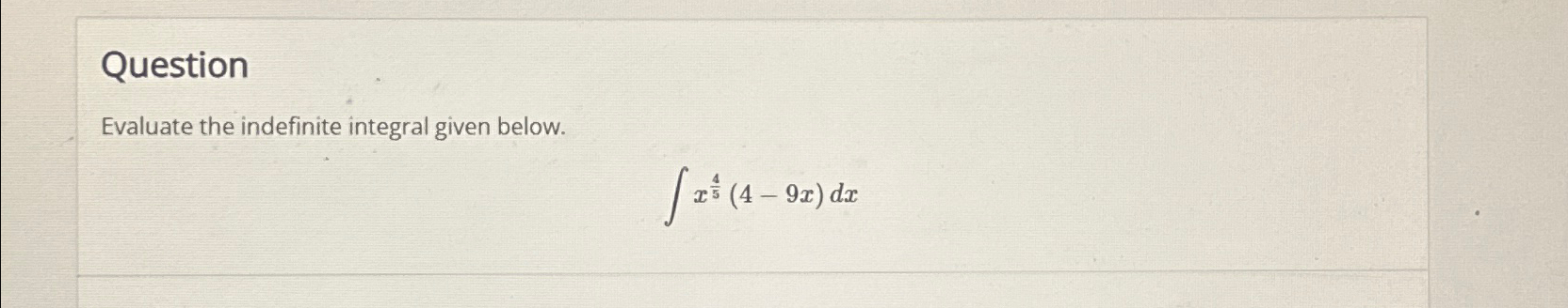 Solved QuestionEvaluate the indefinite integral given | Chegg.com