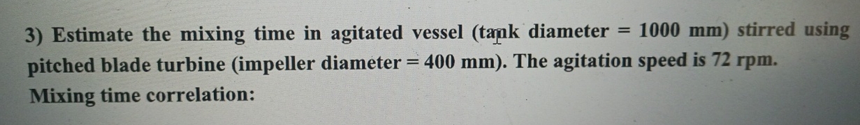 Solved Estimate the mixing time in agitated vessel (tank | Chegg.com
