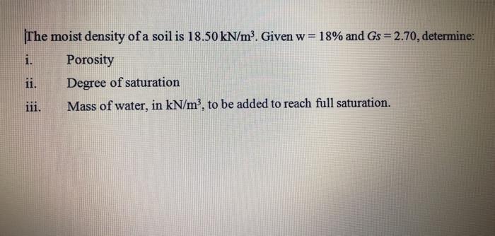 Solved The moist density of a soil is 18.50 kN/m². Given w = | Chegg.com