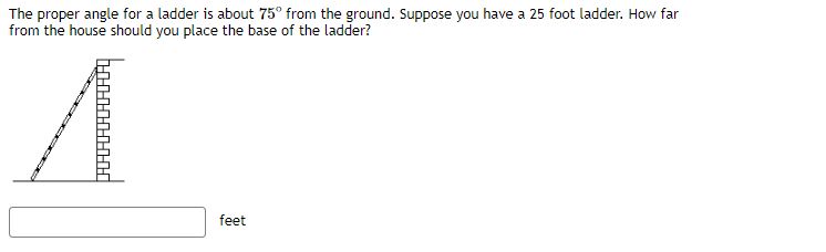 Solved The proper angle for a ladder is about 75° ﻿from the | Chegg.com