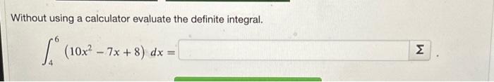 Solved Without using a calculator evaluate the definite | Chegg.com