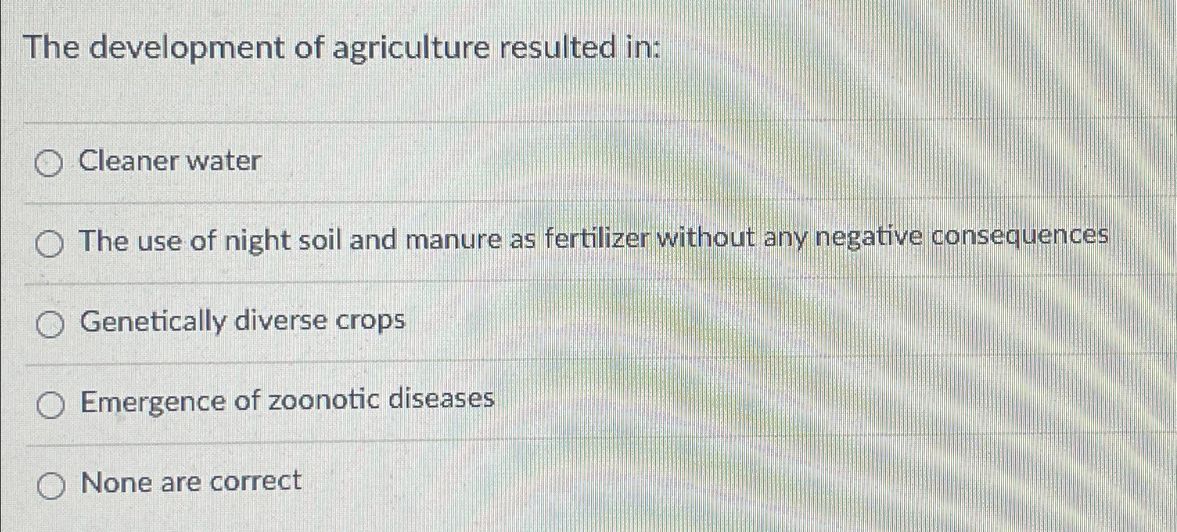 Solved The development of agriculture resulted in:Cleaner | Chegg.com