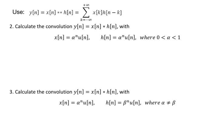 Solved y[n]=x[n]∗∗h[n]=∑k=−∞+∞x[k]h[n−k] late the | Chegg.com
