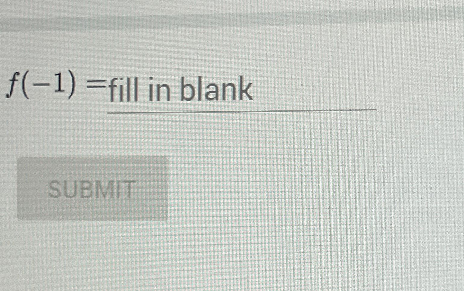 Solved f(-1)= ﻿fill in blank | Chegg.com