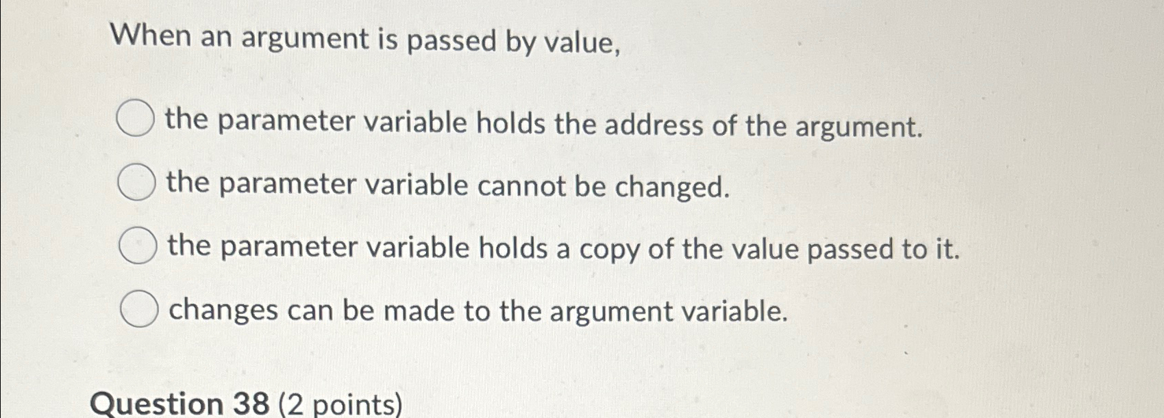 Solved When an argument is passed by value, the parameter | Chegg.com