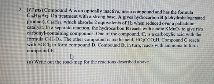 Solved 2. (12 pts) Compound A is an optically inactive, meso | Chegg.com