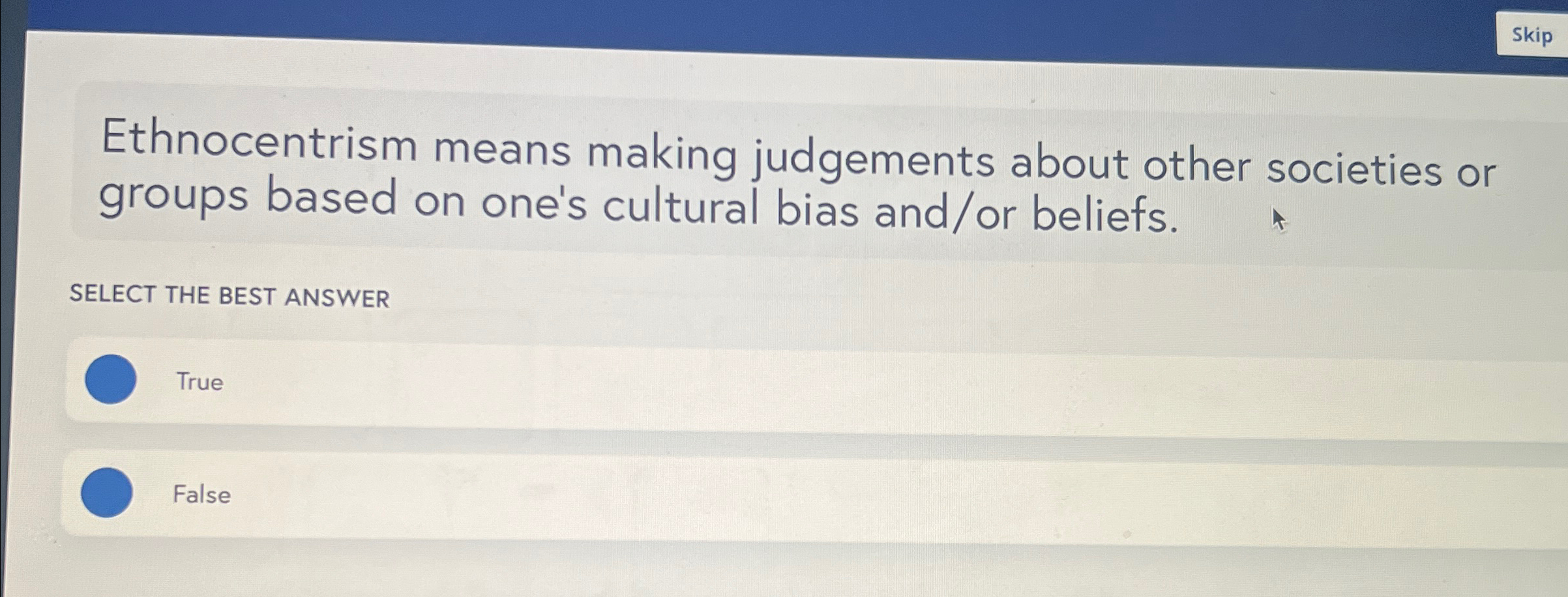 Solved Ethnocentrism means making judgements about other | Chegg.com