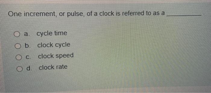 Solved One increment, or pulse, of a clock is referred to as | Chegg.com