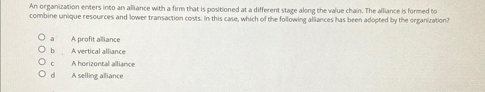 Solved An organization enters into an alliance with a firm | Chegg.com