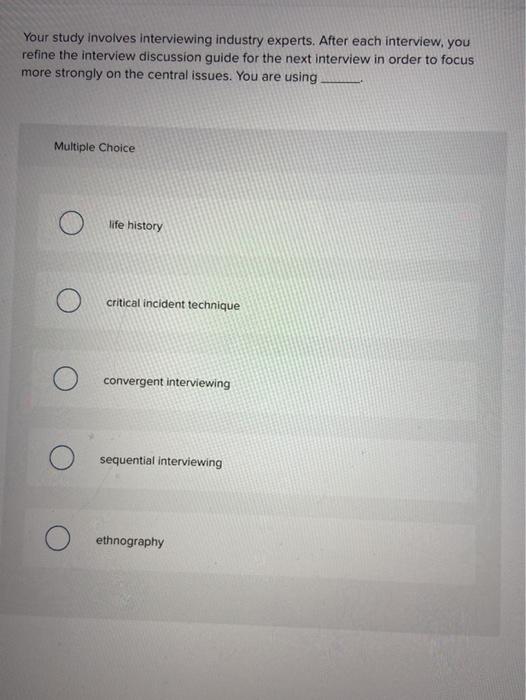Solved Your study involves interviewing industry experts. | Chegg.com