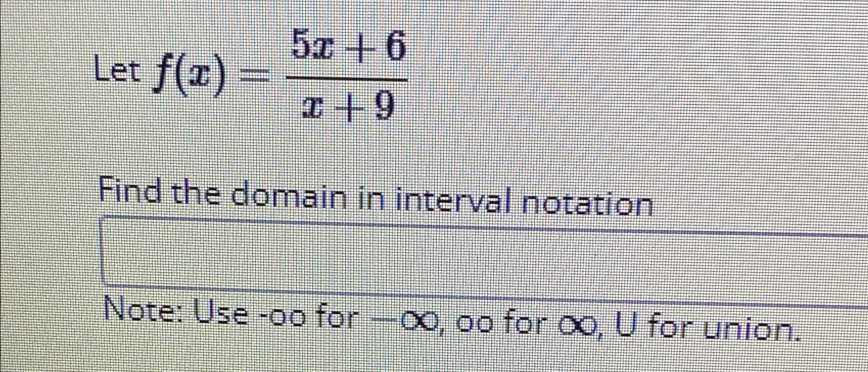 Solved Let f(x)=5x+6x+9Find the domain in interval | Chegg.com
