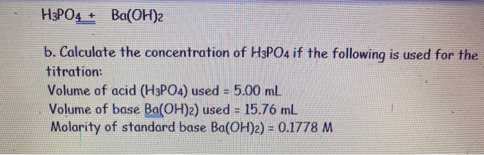 Solved H3PO4 + Ba(OH)2 b. Calculate the concentration of | Chegg.com