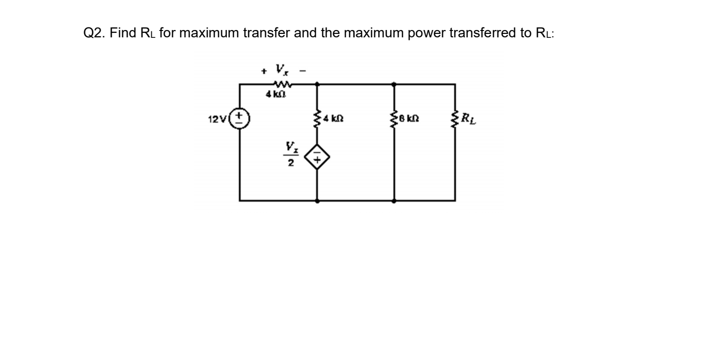 Solved Q2. Find RL for maximum transfer and the maximum | Chegg.com