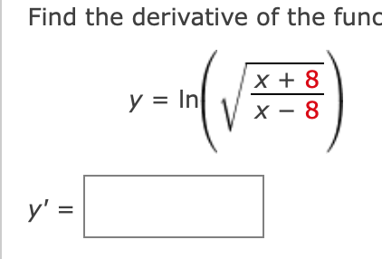 Solved Find the derivative of the funcy=ln(x+8x-82)y'= | Chegg.com