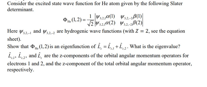 Solved Consider the excited state wave function for He atom | Chegg.com