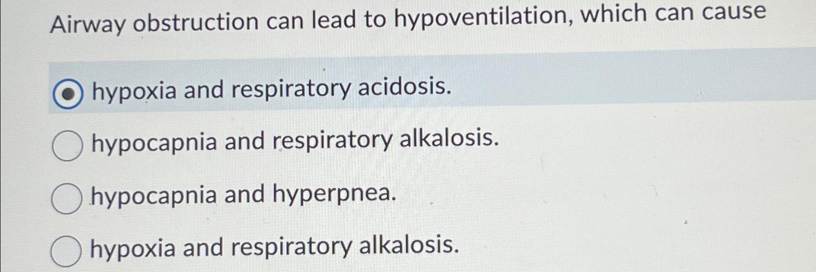Solved Airway obstruction can lead to hypoventilation, which | Chegg.com