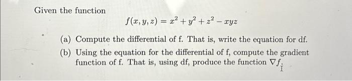 Solved Given the function f(x, y, z) = x² + y² + z² - xyz | Chegg.com