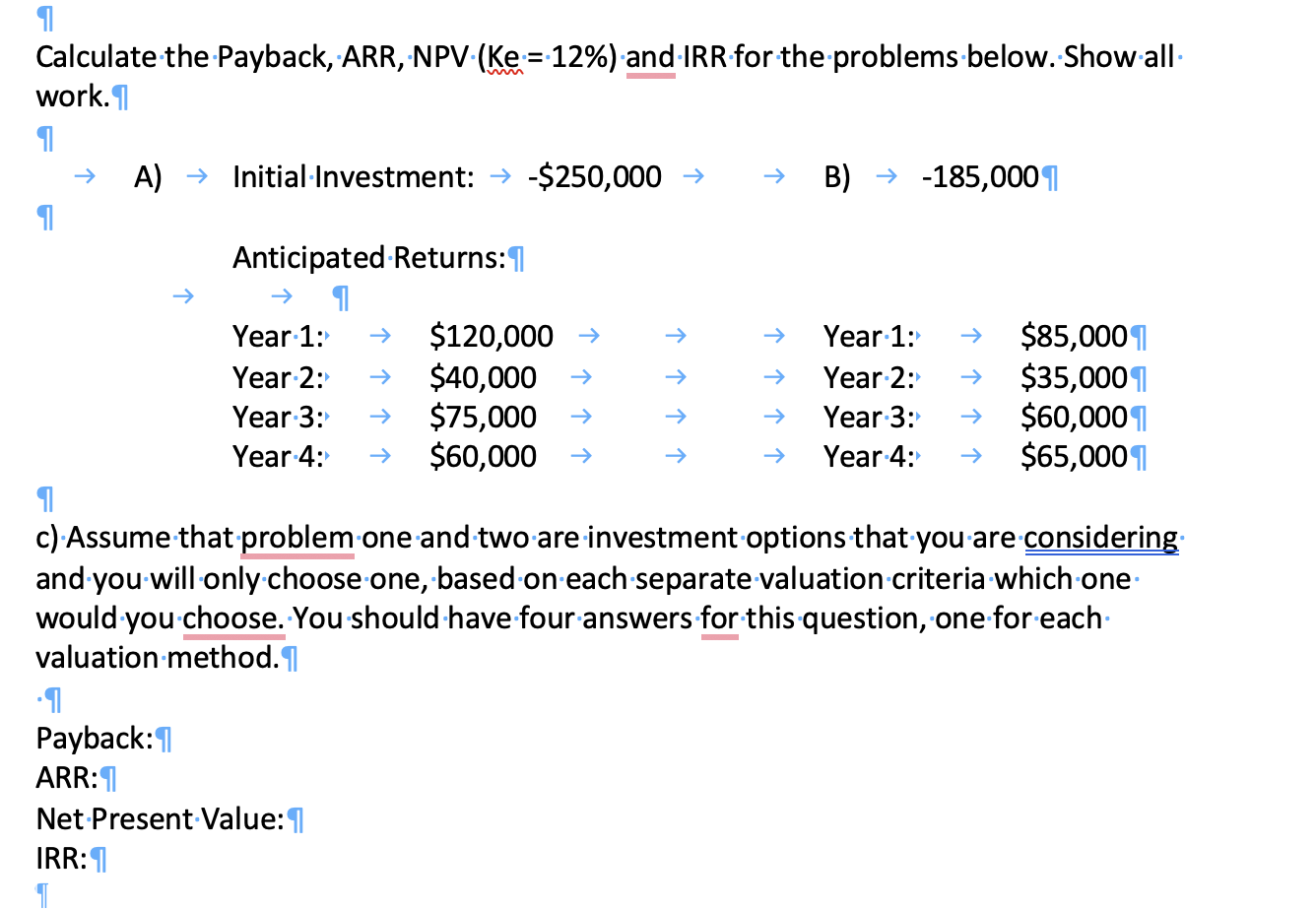 Solved Calculate the Payback, ARR, NPV (Ke = 12%) ﻿and IRR | Chegg.com