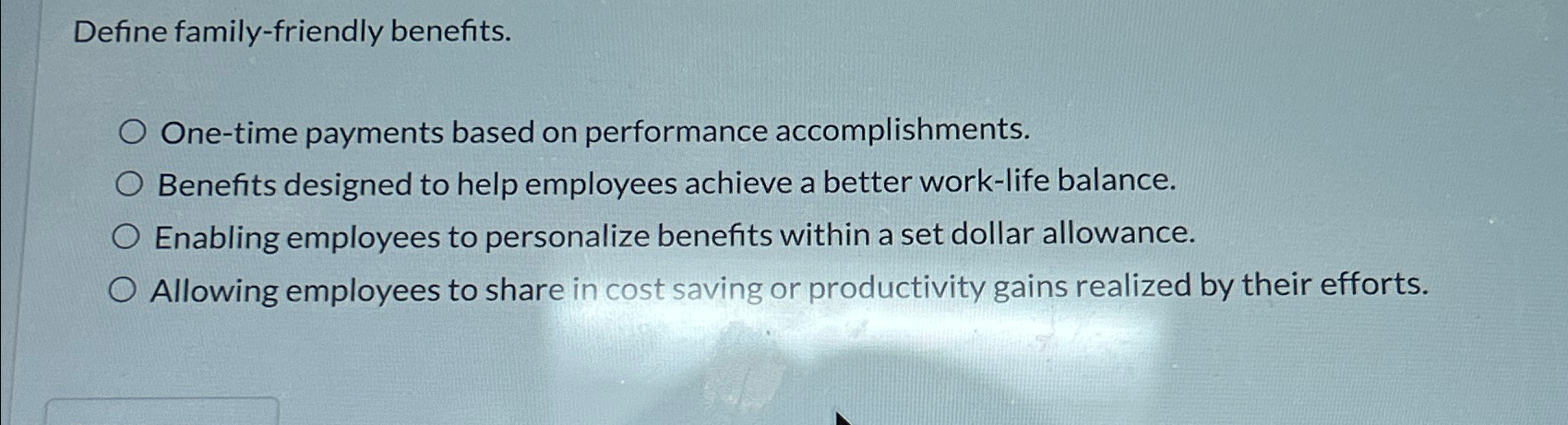 Solved Define family-friendly benefits.One-time payments | Chegg.com