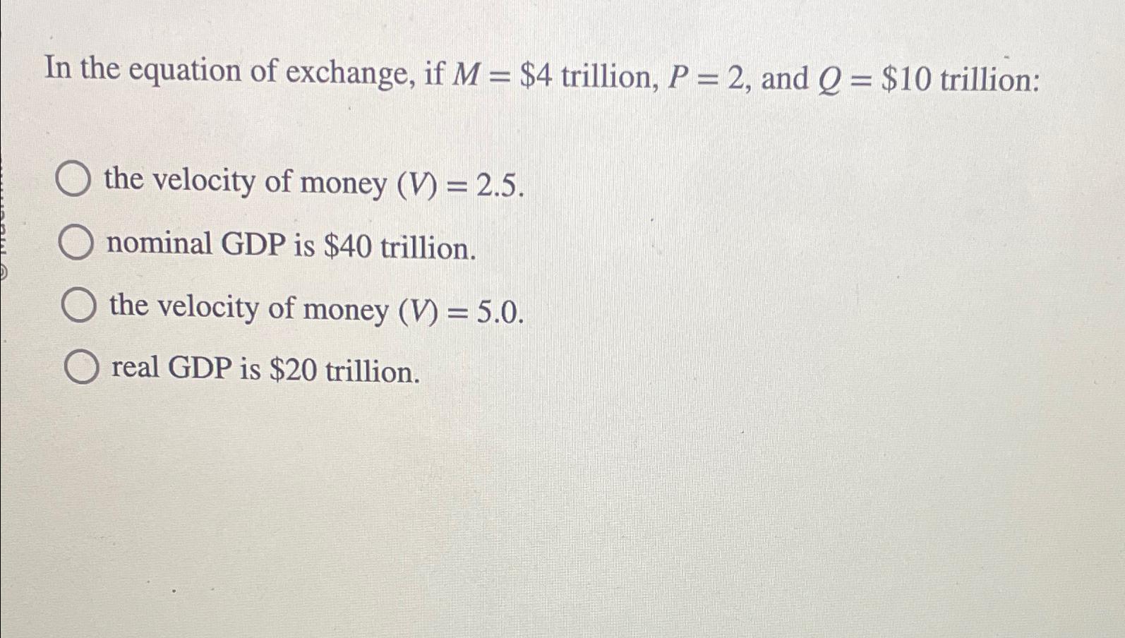 Solved In the equation of exchange, if M=$4 ﻿trillion, P=2, | Chegg.com