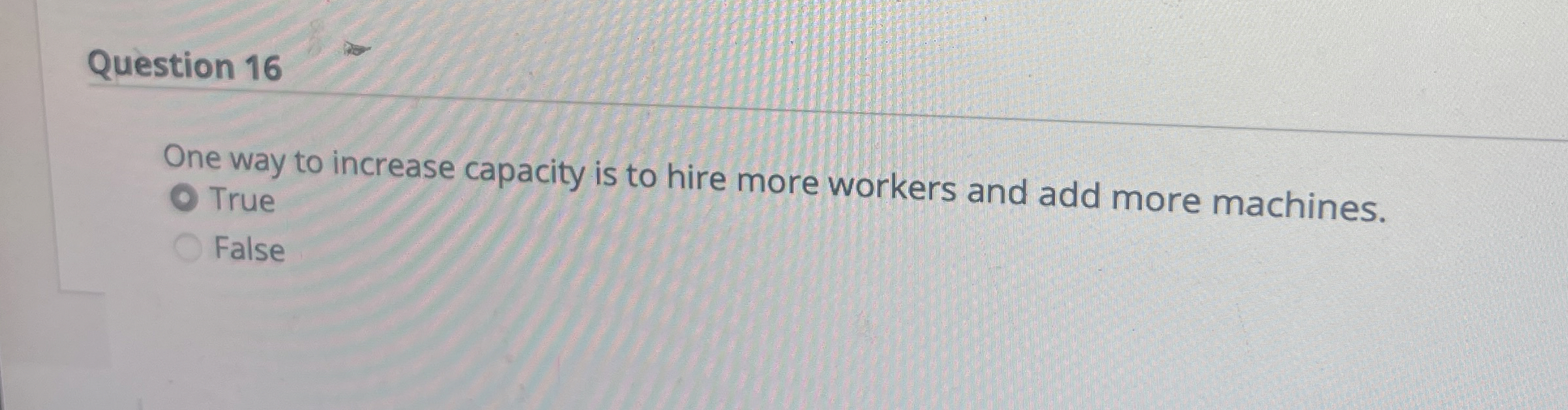 Solved Question 16One way to increase capacity is to hire | Chegg.com