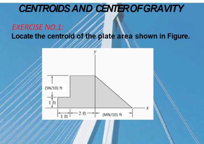 Solved CENTROIDS AND CENTER OFGRAVITY EXERCISE NO.1: Locate | Chegg.com