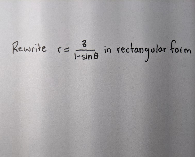 Solved Rewrite 3 1-sine in rectangular form | Chegg.com