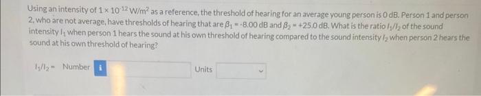 Solved Using an intensity of 1×10−12 W/m2 as a reference, | Chegg.com