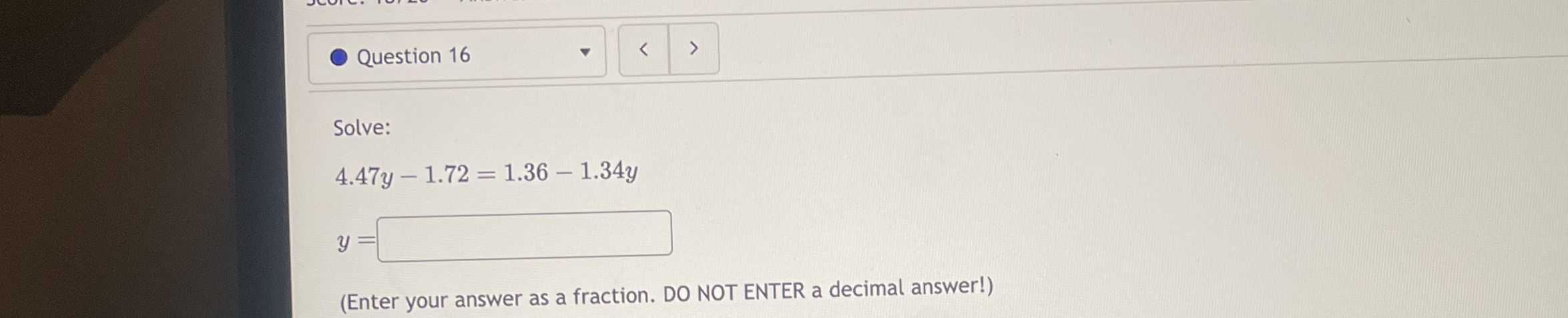 Solved Solve:4.47y-1.72=1.36-1.34yy=(Enter your answer as a | Chegg.com | Chegg.com