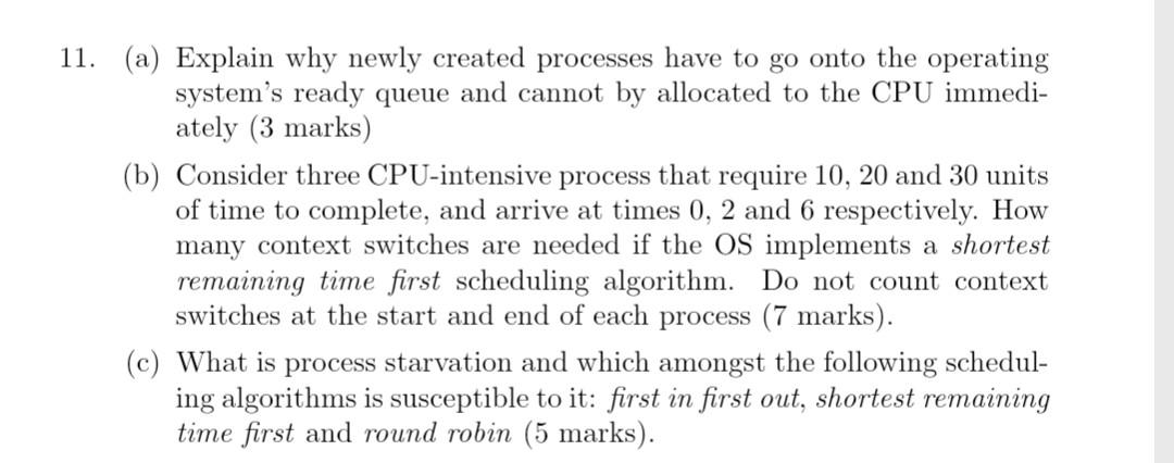 Solved 11. (a) Explain why newly created processes have to | Chegg.com