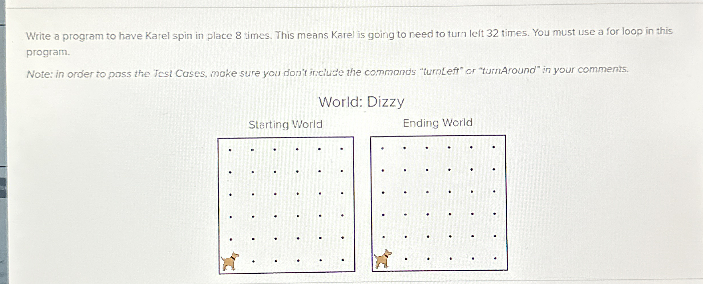 Solved Write a program to have Karel spin in place 8 ﻿times. | Chegg.com