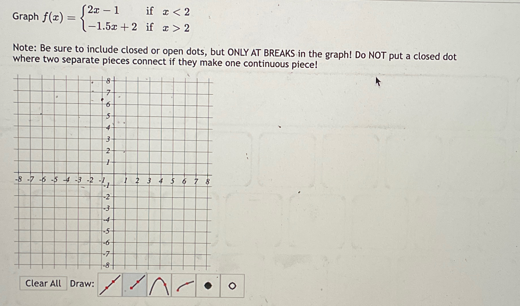 Solved Graph f(x)={2x-1 if x 2Note: Be sure to | Chegg.com