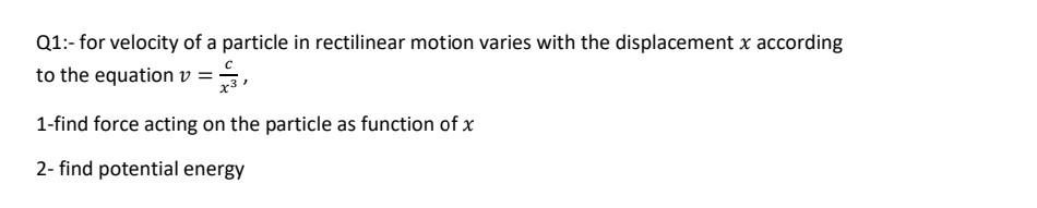 Solved Q1:- for velocity of a particle in rectilinear motion | Chegg.com