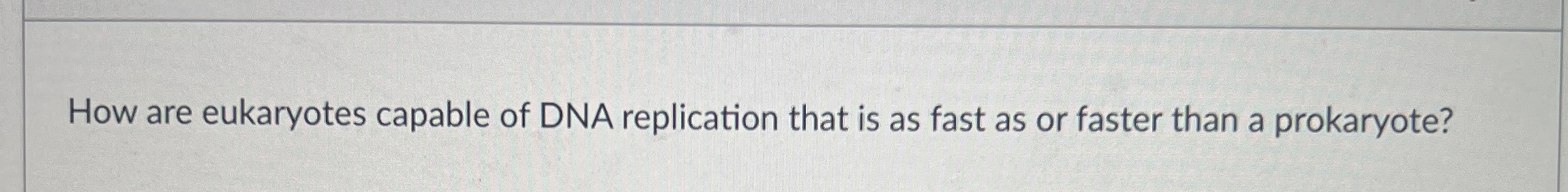 Solved How are eukaryotes capable of DNA replication that is | Chegg.com