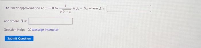 Solved The linear approximation at x=0 to 6−x1 is A+Bx where | Chegg.com