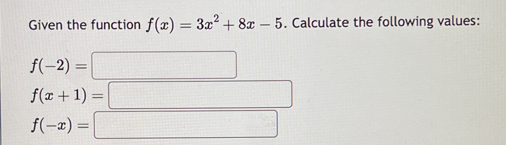 Solved Given the function f(x)=3x2+8x-5. ﻿Calculate the | Chegg.com