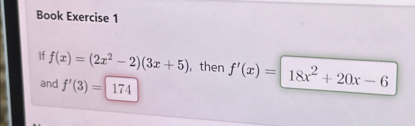 Solved Book Exercise 1If f(x)=(2x2-2)(3x+5), ﻿then f'(x)= | Chegg.com