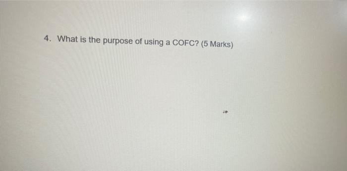 Solved 4. What is the purpose of using a COFC? (5 Marks) | Chegg.com