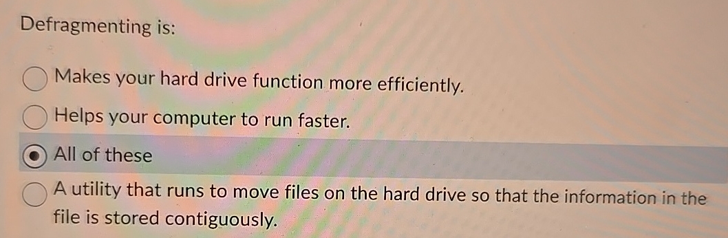 Solved Defragmenting is:Makes your hard drive function more | Chegg.com