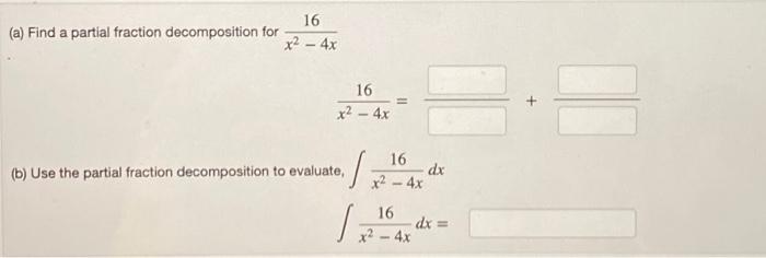 Solved 16 x² - 4x (a) Find a partial fraction decomposition | Chegg.com