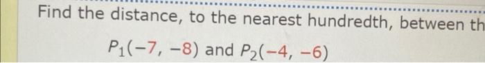 Solved Find the distance, to the nearest hundredth, between | Chegg.com