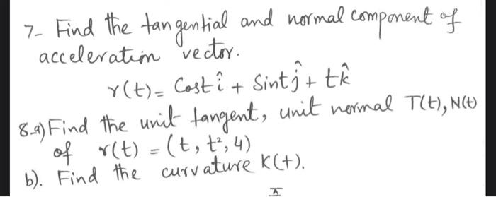 Solved 7- Find the tangential and normal component of | Chegg.com