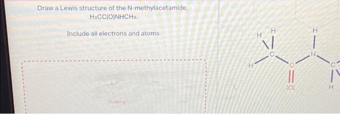 Solved Draw a Lewis structure of the N-methylacetamide, | Chegg.com