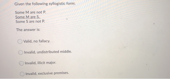 Given the following syllogistic form: Some M are not | Chegg.com