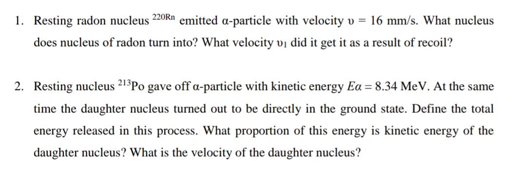 Solved Resting radon nucleus ?220Rn ﻿emitted α-particle with | Chegg.com